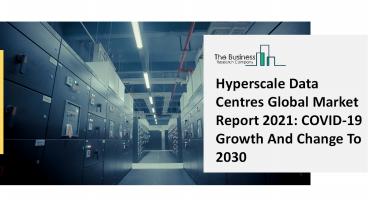 (2021-2030) Hyperscale Data Centres Market Size, Share, Growth And ...