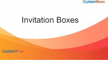 Creative Ideas For Your Invitation Boxes presentation | free to download