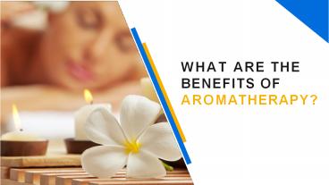 What is Aromatherapy and how does it help? presentation | free to download