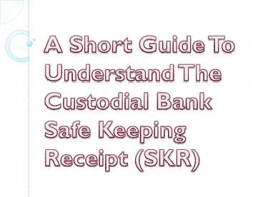 A Short Guide To Understand The Custodial Bank Safe Keeping Receipt ...