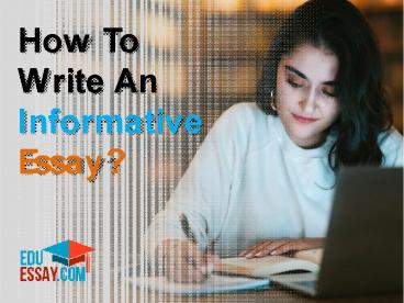 PPT – How to write an informative essay? PowerPoint presentation | free ...