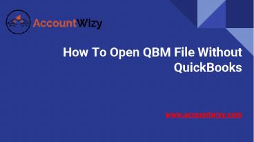 PPT – To open qbm file without QuickBOOKS PowerPoint presentation ...