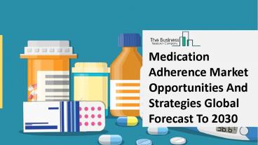 2021 Medication Adherence Market Size, Growth, Drivers, Trends And ...