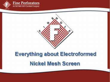 Everything about Electroformed Nickel Mesh Screen presentation | free ...