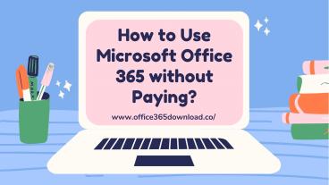 How to Use Microsoft Office 365 without Paying presentation | free to ...