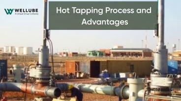 Hot Tapping Process and Advantages presentation | free to download