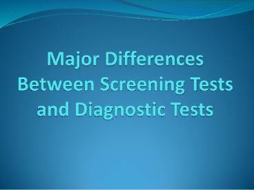PPT – Screening Versus Diagnostic Tests PowerPoint presentation | free ...