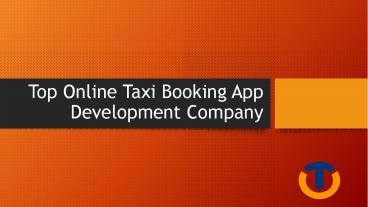 PPT – Top Online Taxi Booking App Development Company PowerPoint presentation | free to download ...