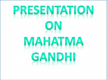 PPT – ppt on mahatma gandhi PowerPoint presentation | free to download ...