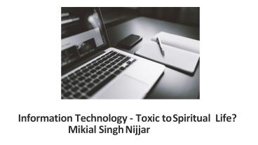 PPT – Information Technology - Toxic to Spiritual Life? Mikial Singh ...