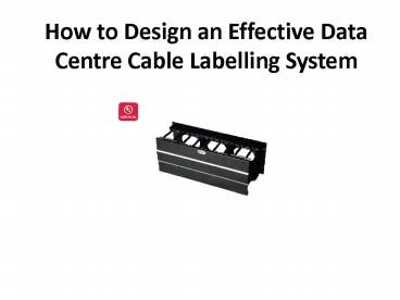 PPT – How to Design an Effective Data Centre Cable Labelling System ...