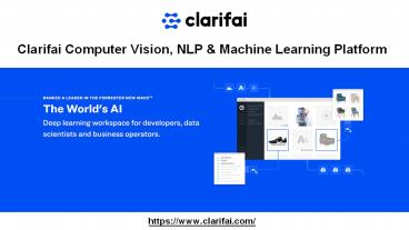 Clarifai Computer Vision, NLP & Machine Learning Platform presentation | free to download