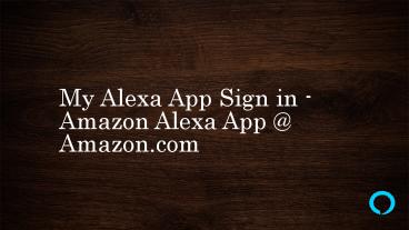 My Alexa App Sign in - Amazon Alexa App @ Amazon.com presentation ...