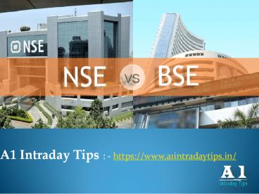 PPT – What is the difference between BSE and NSE? - A1 Intraday Tips PowerPoint presentation ...