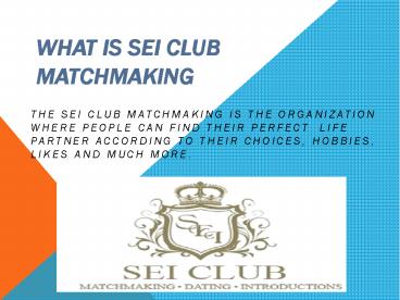 PPT – Choose Your Perfect Partner With SEI Club Matchmaking PowerPoint ...