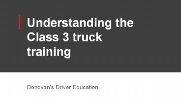 PPT – Understanding the Class 3 truck training PowerPoint presentation ...