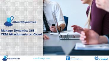 PPT – Attach2Dynamics - Attachment/Cloud Storage Management for Dynamics 365 CRM PowerPoint ...
