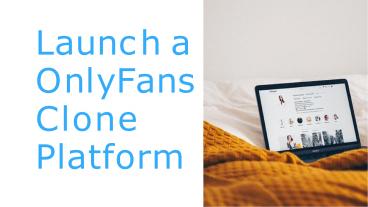 Launch an Onlyfans Clone Platform presentation | free to download