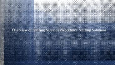 PPT – Overview of Staffing Services PowerPoint presentation | free to ...