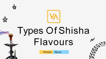 Types Of Shisha Flavours | Shisha Nova presentation | free to download