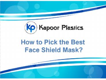 How to Pick the Best Face Shield Mask? presentation | free to download
