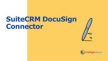 SuiteCRM DocuSign Connector presentation | free to download