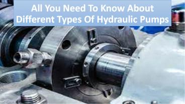 Different types Of Hydraulic Pumps presentation | free to download