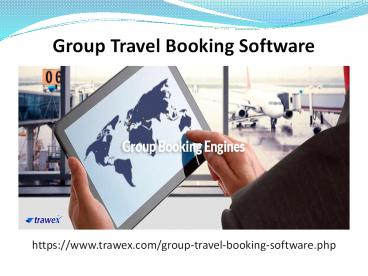 PPT – Group Travel Booking Software PowerPoint presentation | free to ...