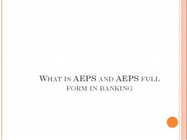 PPT – What is AEPS and AEPS full form in banking (1) PowerPoint ...