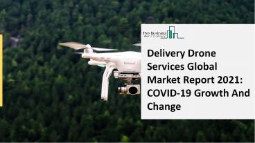 Delivery Drone Services Market Report 2021 - Market SWOT Analysis, Key ...
