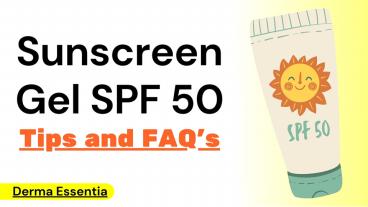 Sunscreen Gel SPF 50: Tips and FAQ's presentation | free to download