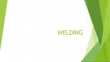 PPT – Welding PowerPoint presentation | free to download - id: 9326f1-ZTZjN