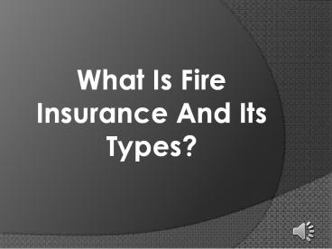 What Is Fire Insurance And Its Types presentation | free to download