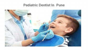PPT – Pediatric Dentistry In Pune PowerPoint presentation | free to ...