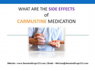 PPT – What are the side effects of the drug CARMUSTINE? PowerPoint ...