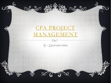 PPT – CPA Project Management Software – QuickstartAdmin PowerPoint ...