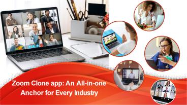 Zoom Clone app: An all-in-one anchor for every industry presentation ...