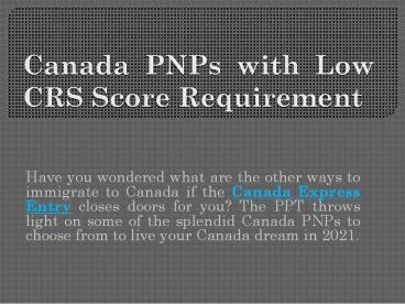 PPT – Canada PNPs with Low CRS Score Requirement PowerPoint ...