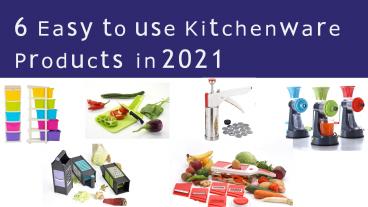 6 Easy to use Kitchenware Products in 2021 presentation | free to download