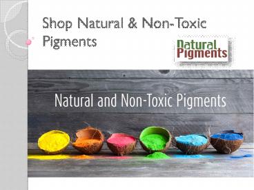 Shop Natural & Non-Toxic Pigments | Natural Pigments presentation ...