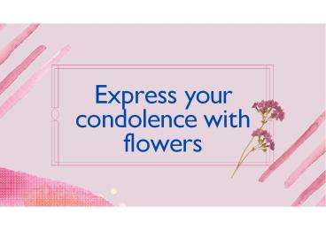 Express your condolence with flowers presentation | free to download