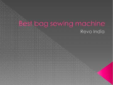 PPT – best bag sewing machine PowerPoint presentation | free to ...