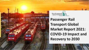 2021 Passenger Rail Transport Market Industry Outlook, Growth And ...