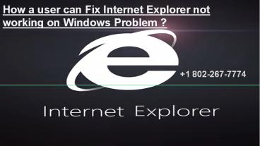 PPT – How to fix Internet Explorer not working problem in windows ? (1 ...