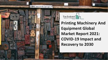 PPT – Global Printing Machinery And Equipment Market Report 2021-2030 ...