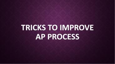 PPT – Tricks To Improve AP Process PowerPoint presentation | free to ...