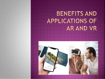 PPT – Benefits and Applications of AR and VR PowerPoint presentation ...