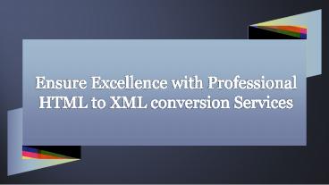 Ensure Excellence with Professional HTML to XML conversion Services ...