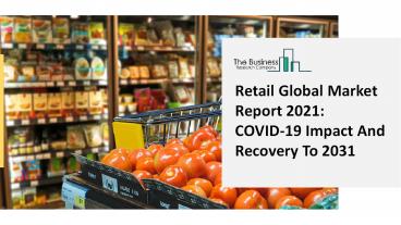 PPT – Global Retail Market Overview And Top Key Players by 2030 ...