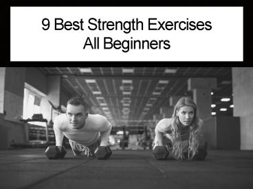 PPT – 9 Best Strength Exercises All Beginners PowerPoint presentation ...